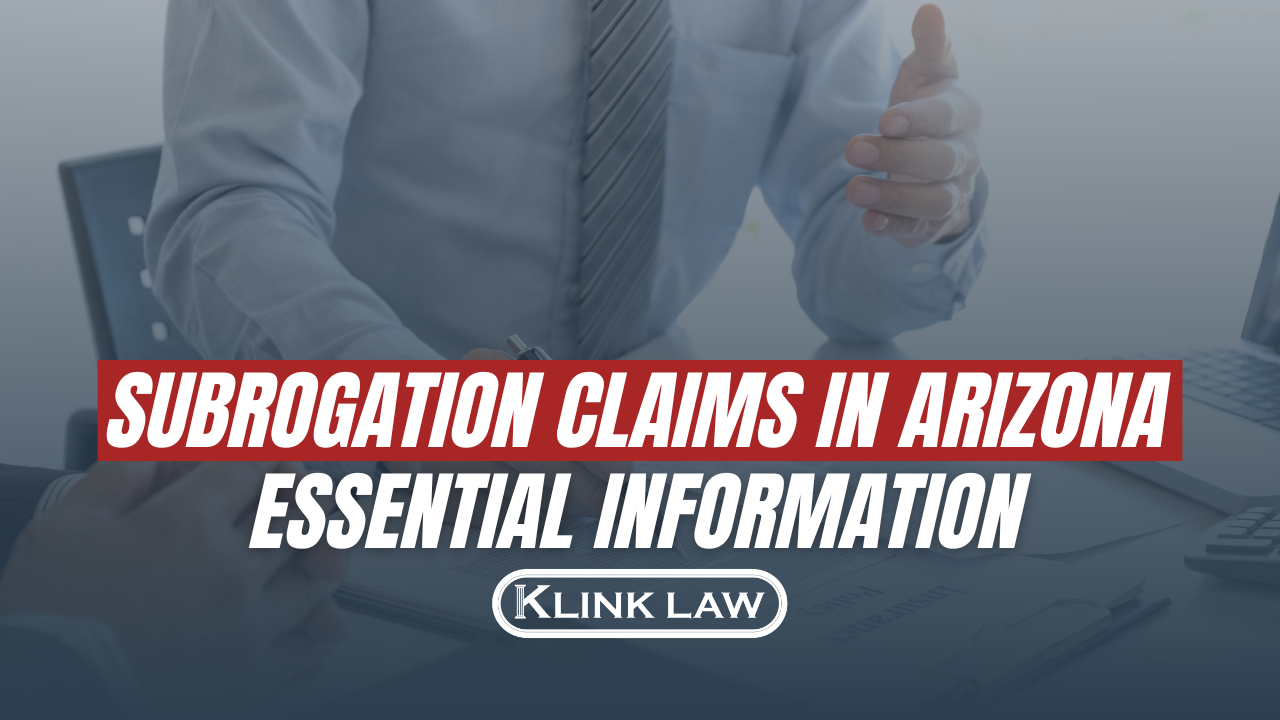 Subrogation Claims In Arizona | Klink Law | Injury & Accident Lawyers